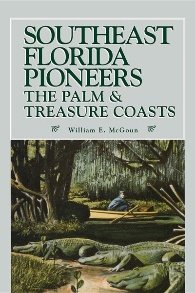 Southeast Florida Pioneers: The Palm & Treasure Coasts – Historical ...